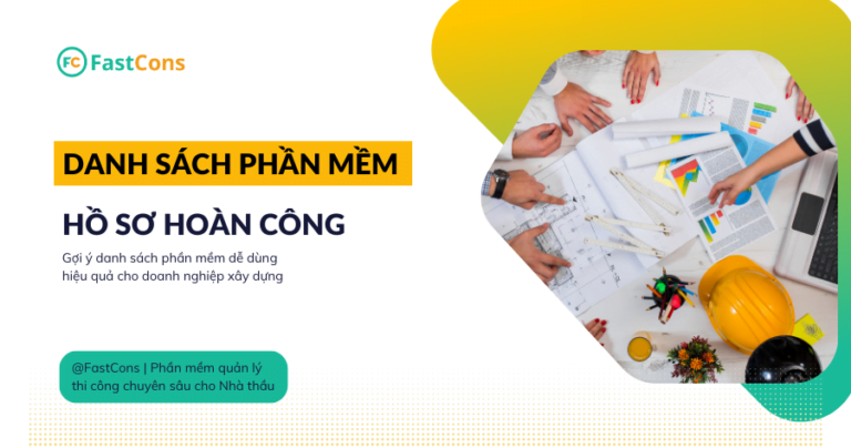3 phần mềm làm hồ sơ hoàn công công trình phổ biến hiện nay