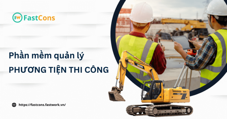 FastCons ra mắt tính năng quản lý phương tiện, máy thi công
